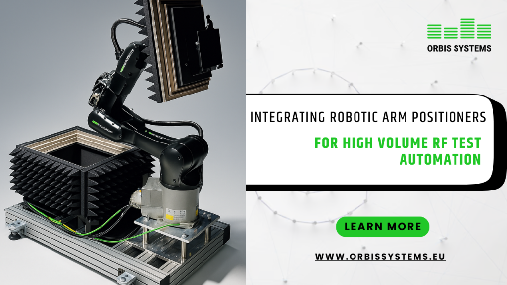 Integrating Robotic Arm Positioners for High Volume RF Test Automation ...